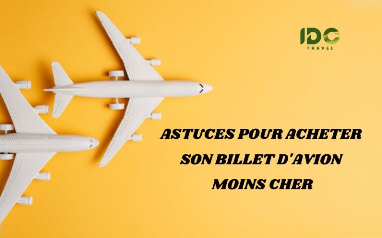 9 astuces pour acheter son billet d'avion moins cher - IDC Travel